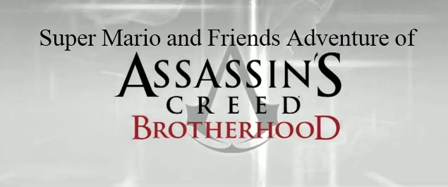 Super Mario and Friends Adventure of Assassin's Creed: Brotherhood ...