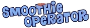 Smoothie Operator | Maddieverse Wiki | Fandom