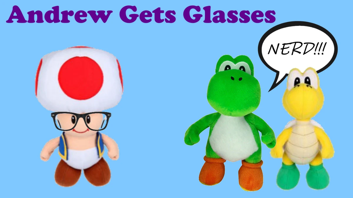 Andrew Gets Glasses | SuperNicolePlush Wiki | Fandom