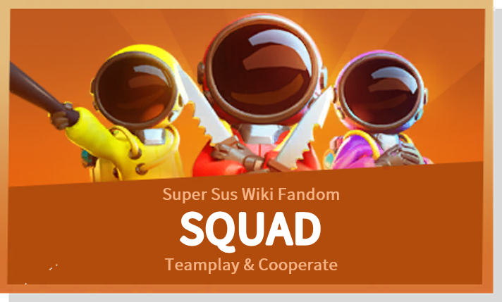 Squad | Super Sus Wiki | Fandom