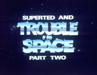 SuperTed and Trouble in Space: Part Two | Superted Wiki | Fandom