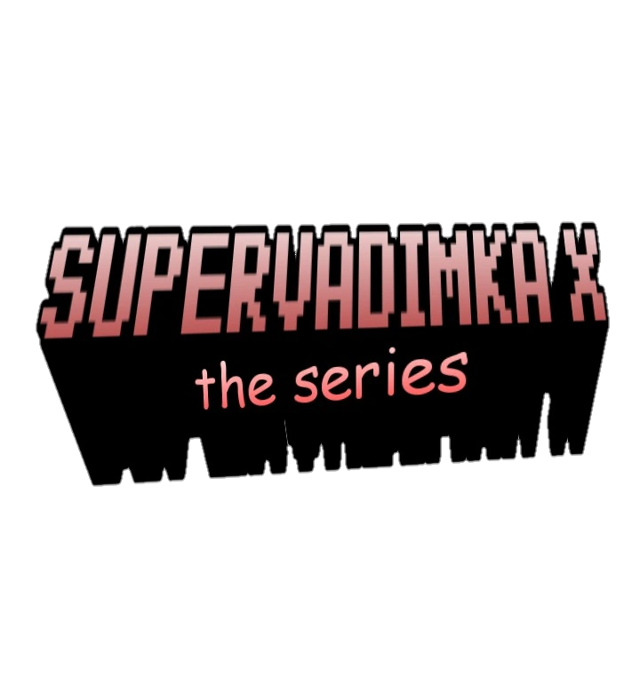 Super Vadimka X (series) | Super Vadimka Wiki | Fandom