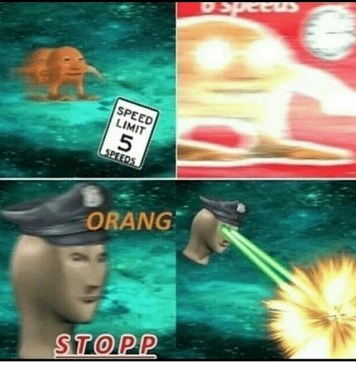 O R ANG S P E E D S | Surreal Memes Wiki | Fandom