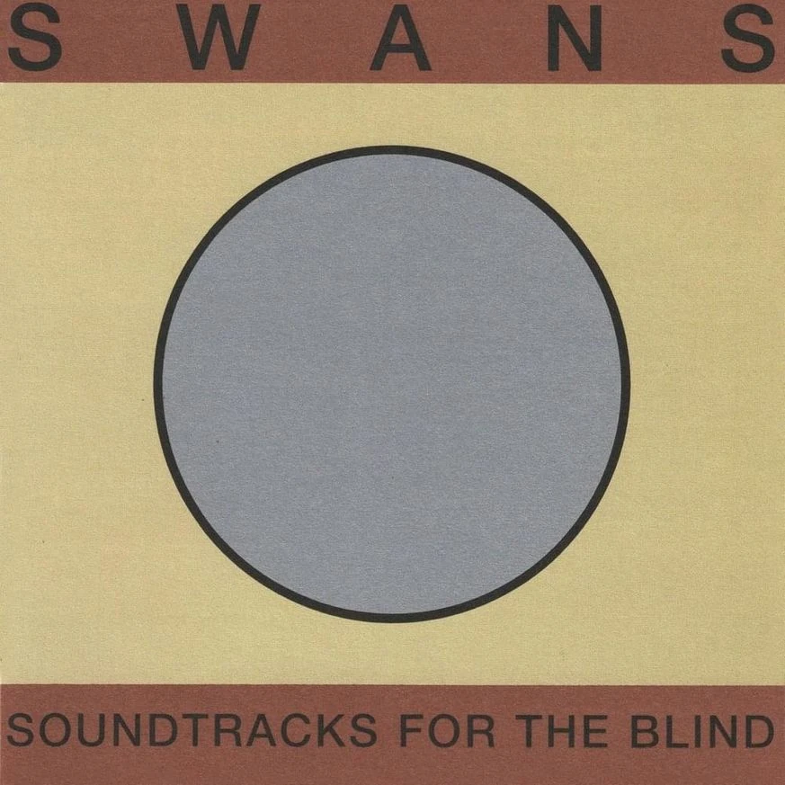 Soundtracks For The Blind | Swans Wiki | Fandom