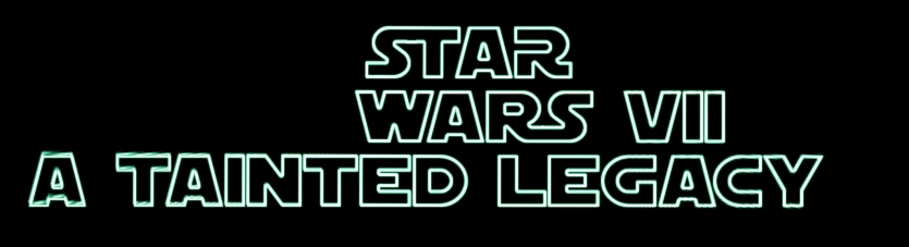 Star Wars Episode VII: A Tainted Legacy | Star Wars Fanon | Fandom
