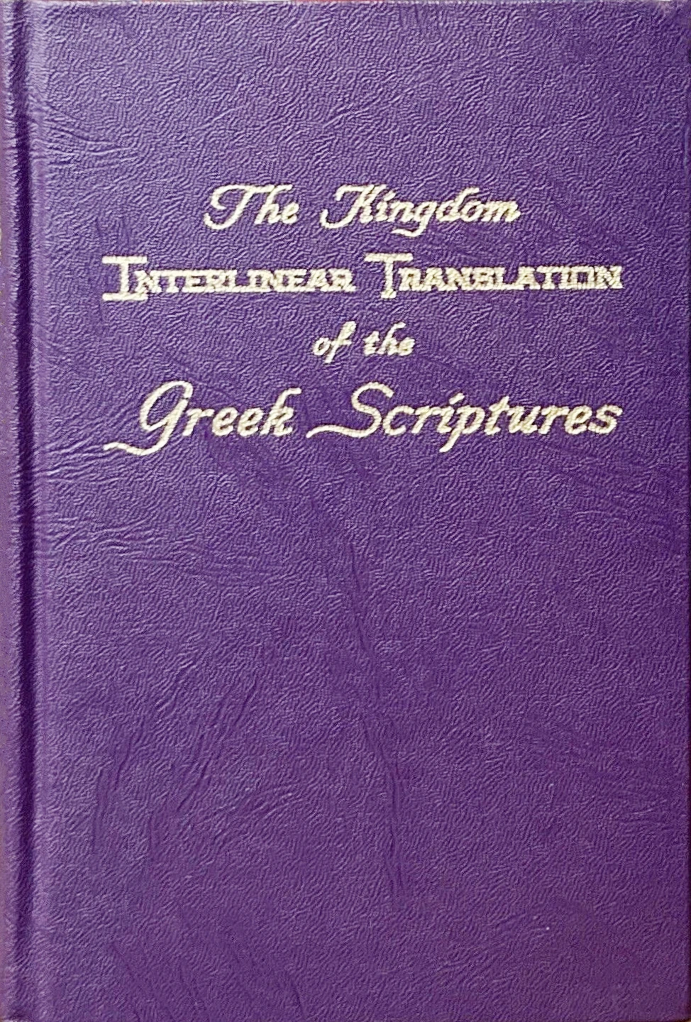 The Kingdom Interlinear Translation of the Greek Scriptures ...