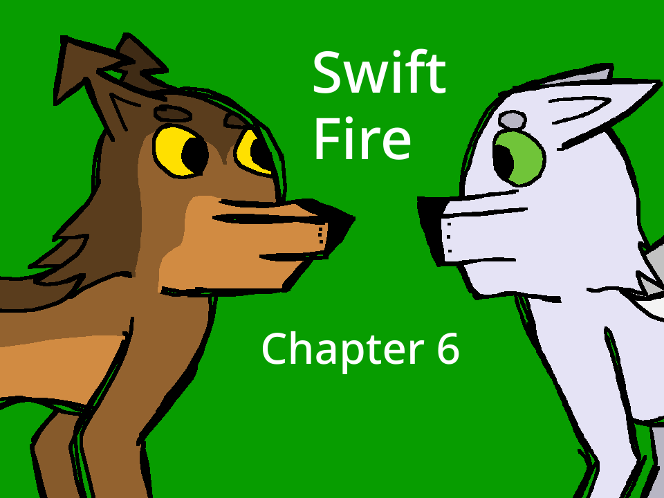 Chapter 6 | Swift Fire Wiki | Fandom