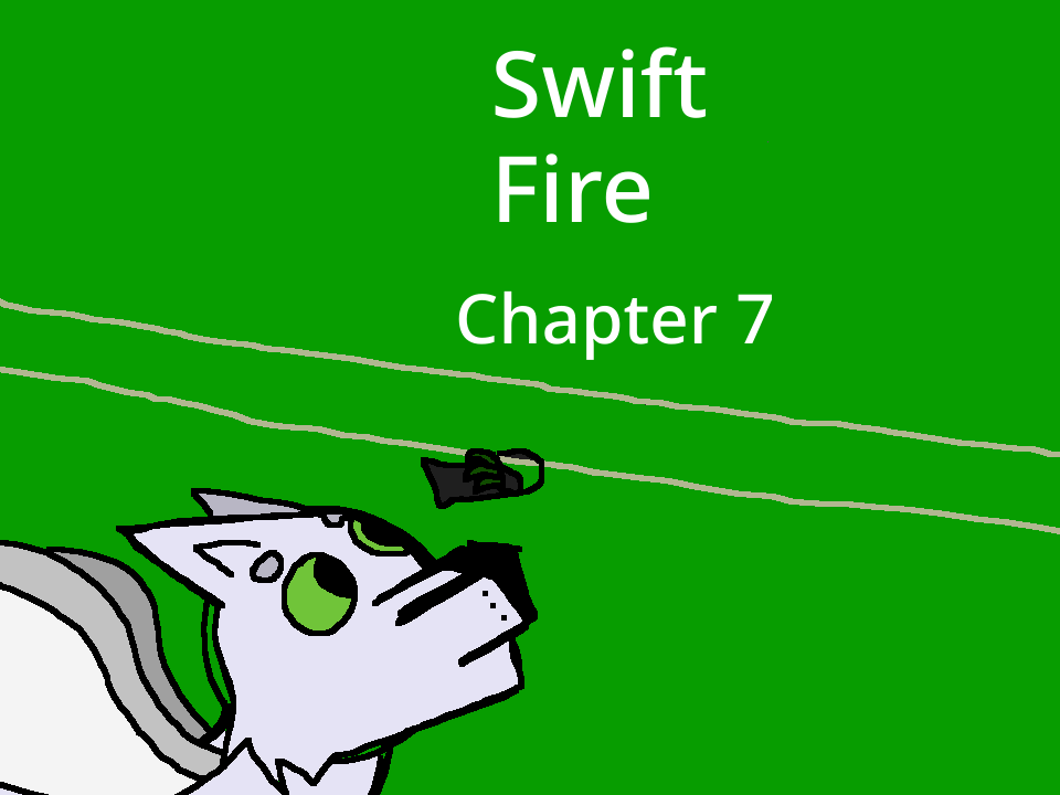 Chapter 7 | Swift Fire Wiki | Fandom