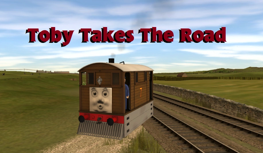 Toby Takes The Road | Tales From The Tracks Trainz Series Wikia | Fandom