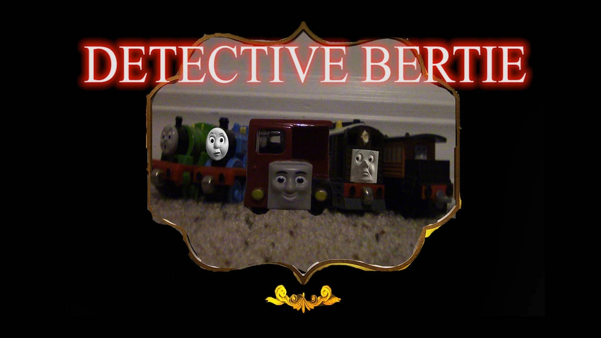 Detective Bertie | RailfanNo.1 Wiki | Fandom
