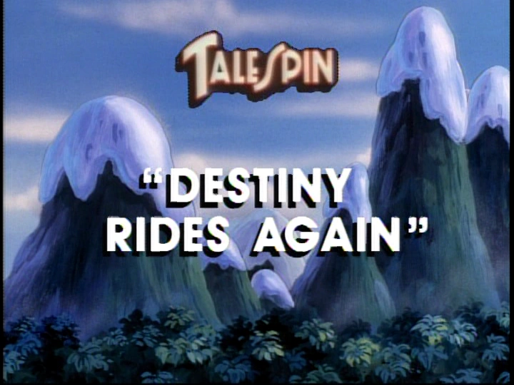 Destiny Rides Again | TaleSpin Wiki | Fandom