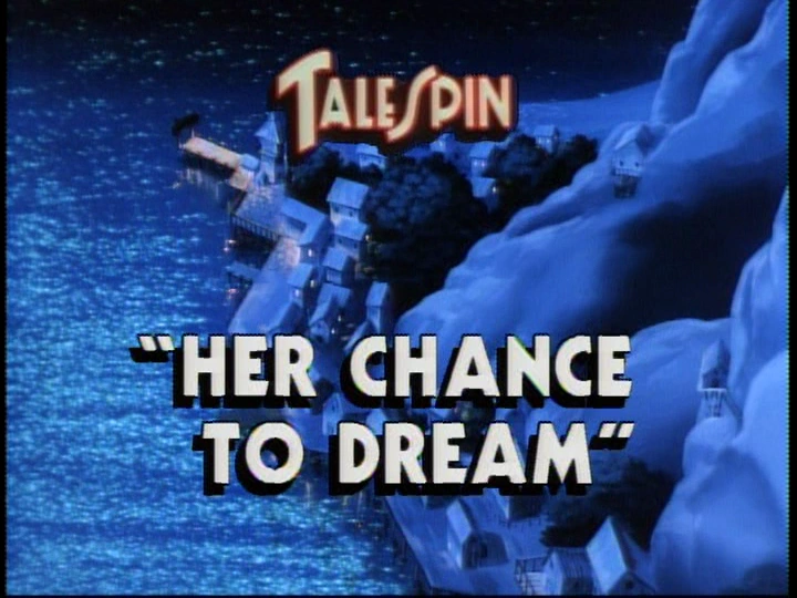 Her Chance to Dream | TaleSpin Wiki | Fandom