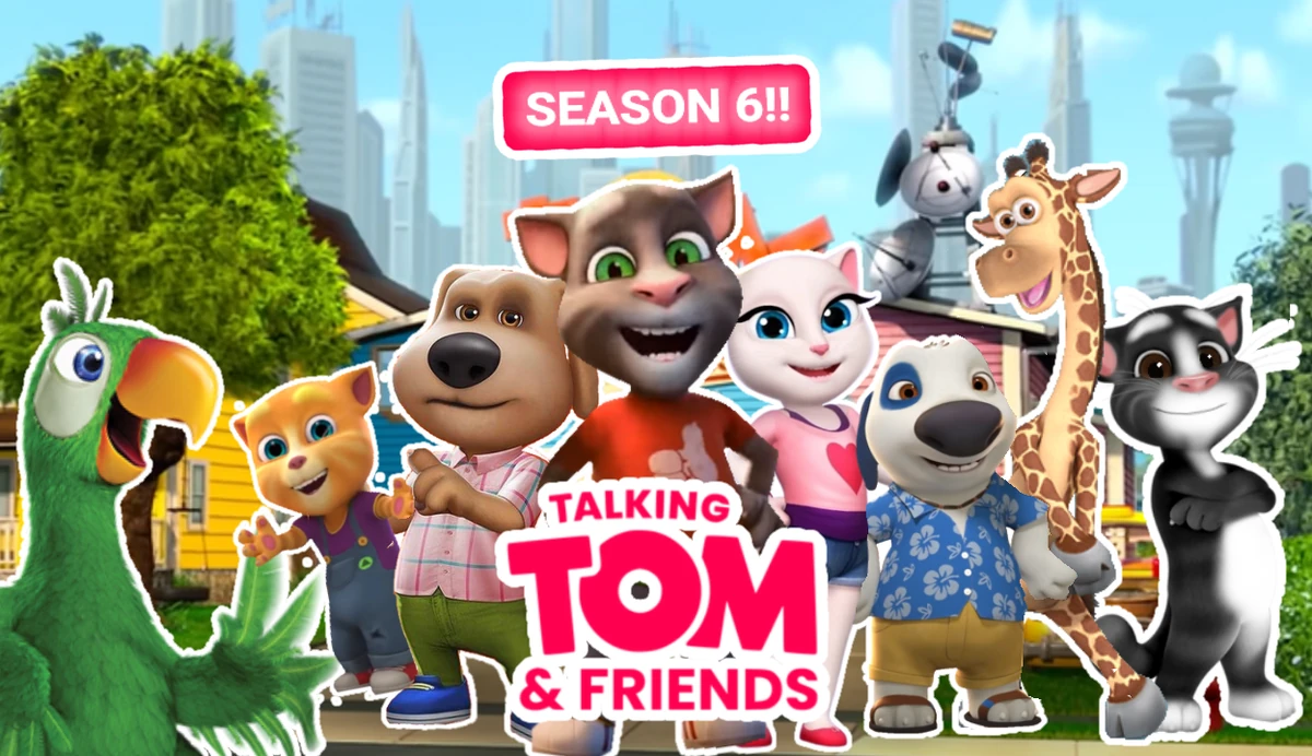Season 6 | Talking Tom and Friends Fanon Wiki | Fandom