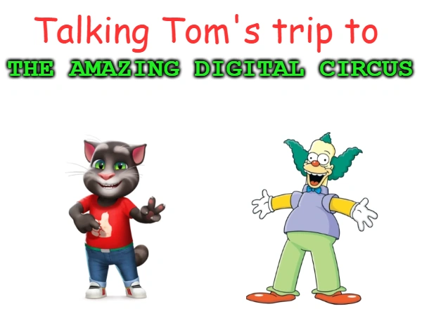 Talking Tom's Trip To The Amazing Digital Circus | Talking Tom and ...