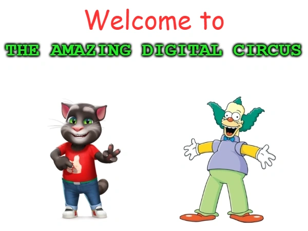 Welcome To The Amazing Digital Circus | Talking Tom and Friends Fanon ...