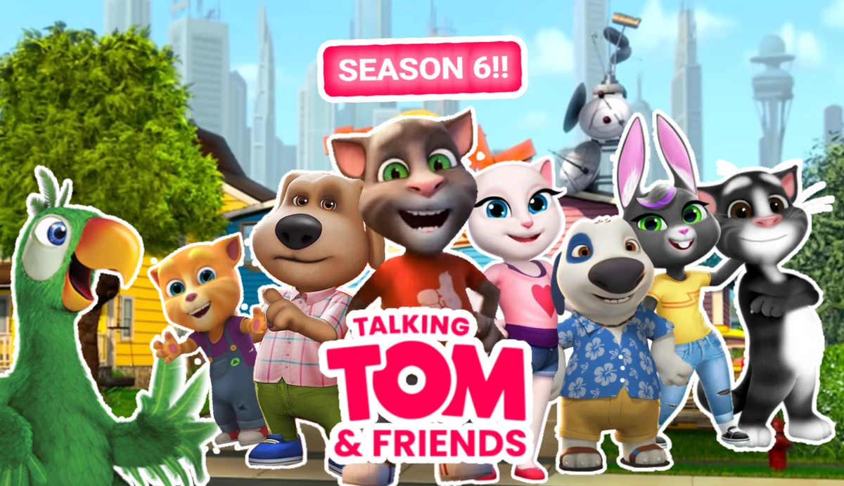 Temporada 6 | Talking Tom & Friends Fanon Wiki Español | Fandom