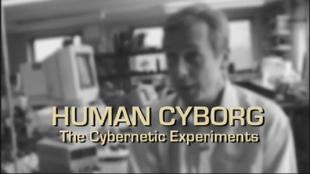 Human Cyborg: The Cybernetic Experiments (documentary) | Tardis | Fandom