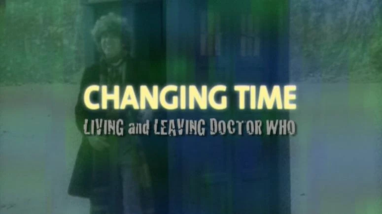 Changing Time: Living and Leaving Doctor Who (documentary) | Tardis ...