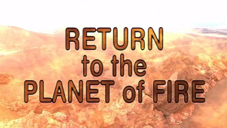 Return to the Planet of Fire (documentary) | Tardis | Fandom