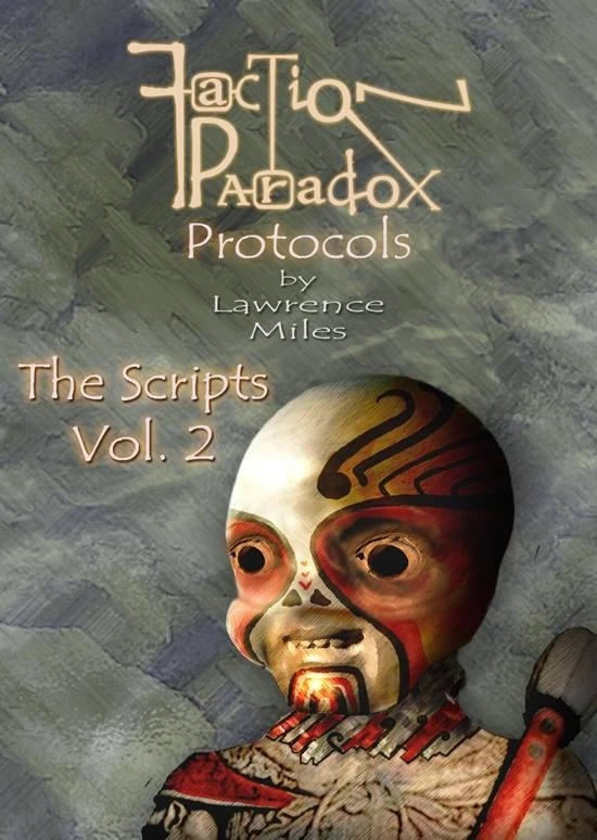 Faction Paradox Protocols: The Scripts: Vol. 2 | Tardis | Fandom