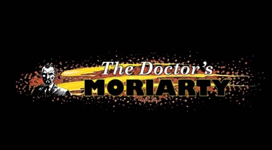 The Doctor's Moriarty (documentary) | Tardis | Fandom