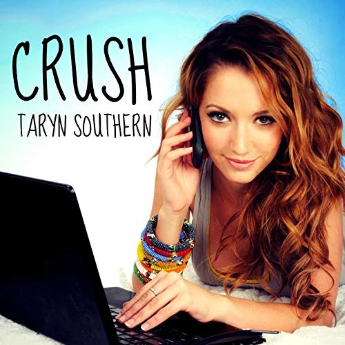 Crush | Taryn Southern Wiki | Fandom