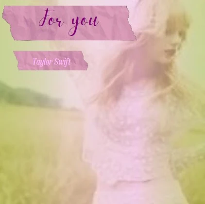 For you | Taylor Swift Fanon Wiki | Fandom