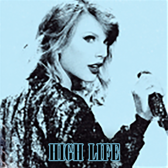 High Life (album) | Taylor Swift Fanon Wiki | Fandom