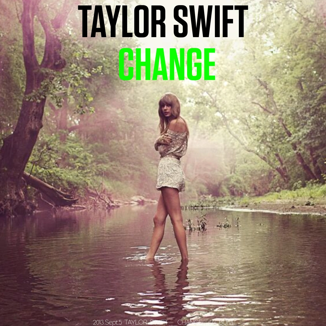 Change | Taylor Swift Fanon Wiki | Fandom