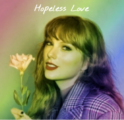 Hopeless Love | Taylor Swift Fanon Wiki | Fandom