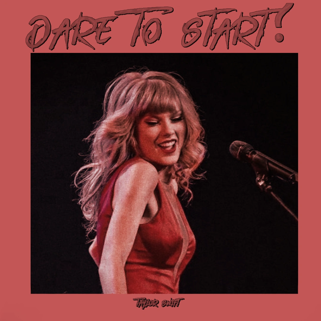 Dare To Start? | Taylor Swift Fanon Wiki | Fandom