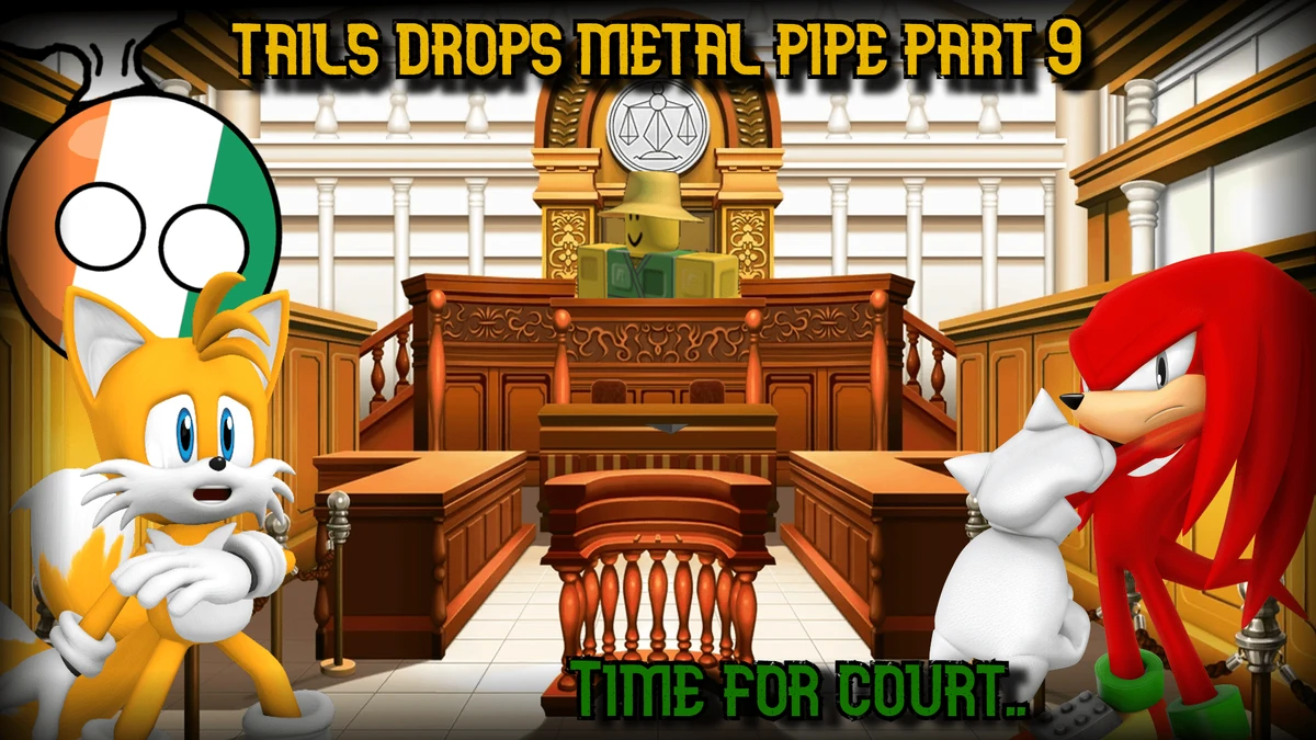 TDMP 9 (The Court Case) | Tails Drops Metal Pipe Wiki | Fandom