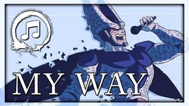 My Way (Perfect Cell Cover) | Team Four Star Wiki | Fandom