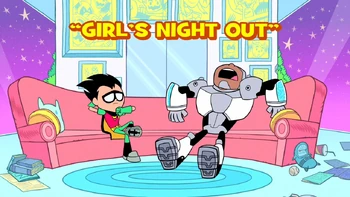 Girl's Night Out | Teen Titans Go! Wiki | Fandom