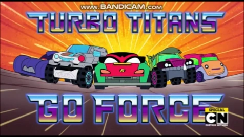 Turbo Titans Go Force | Teen Titans Go! Wiki | Fandom