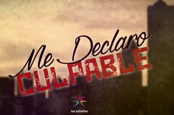 Me declaro culpable | Telenovela Database Wikia | Fandom