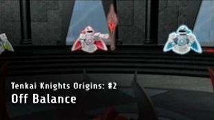 Off Balance | Tenkai Knights Wiki | Fandom