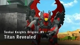 Titan Revealed | Tenkai Knights Wiki | Fandom