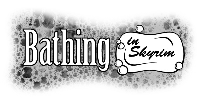 Bathing in Skyrim | The Elder Scrolls Mods Wiki | Fandom