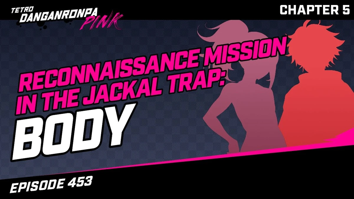 Reconnaissance Mission in the Jackal Trap: Body | Tetro Danganronpa ...