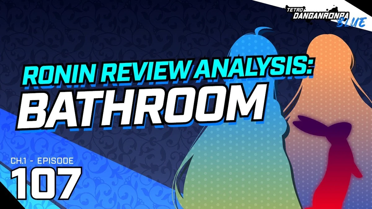 Ronin Review Analysis: Bathrooms | Tetro Danganronpa Wiki | Fandom