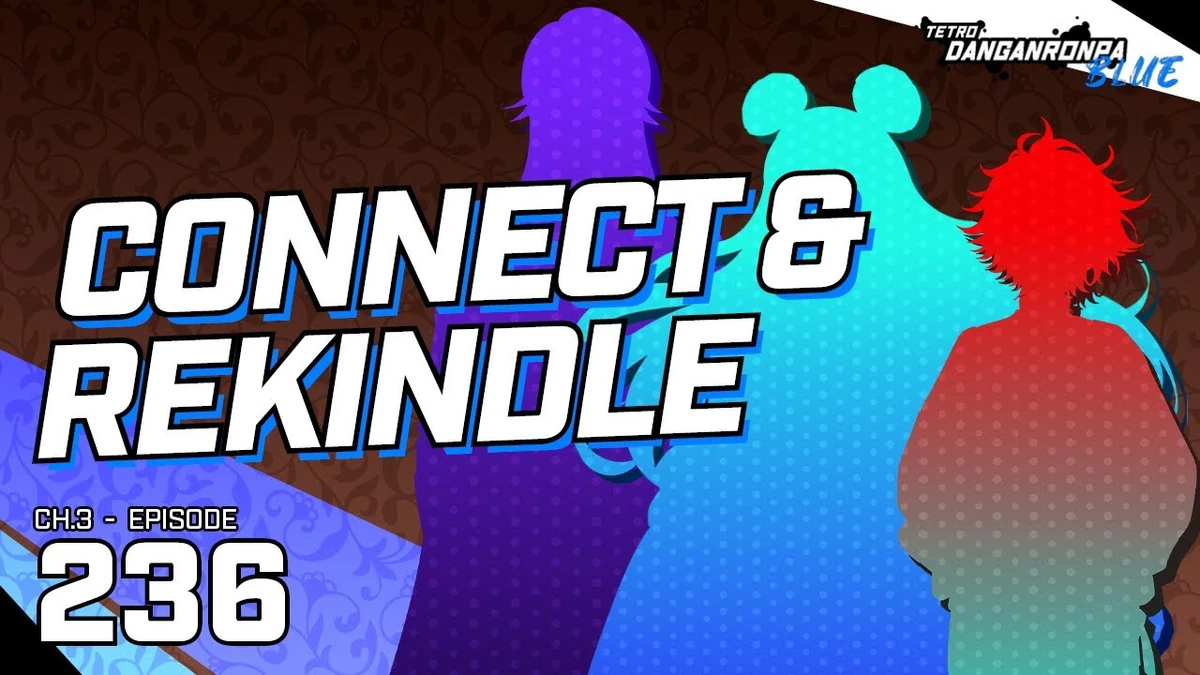 Connect & Rekindle | Tetro Danganronpa Wiki | Fandom