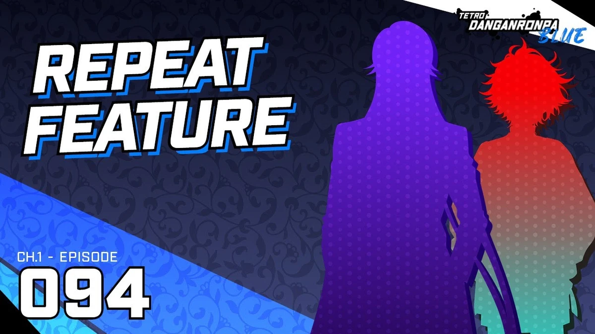 Repeat Feature | Tetro Danganronpa Wiki | Fandom