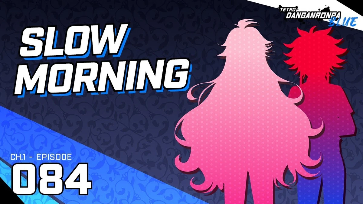 Slow Morning | Tetro Danganronpa Wiki | Fandom