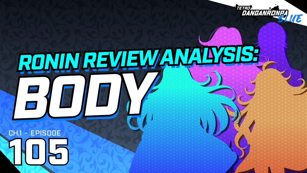 Ronin Review Analysis: Body | Tetro Danganronpa Wiki | Fandom