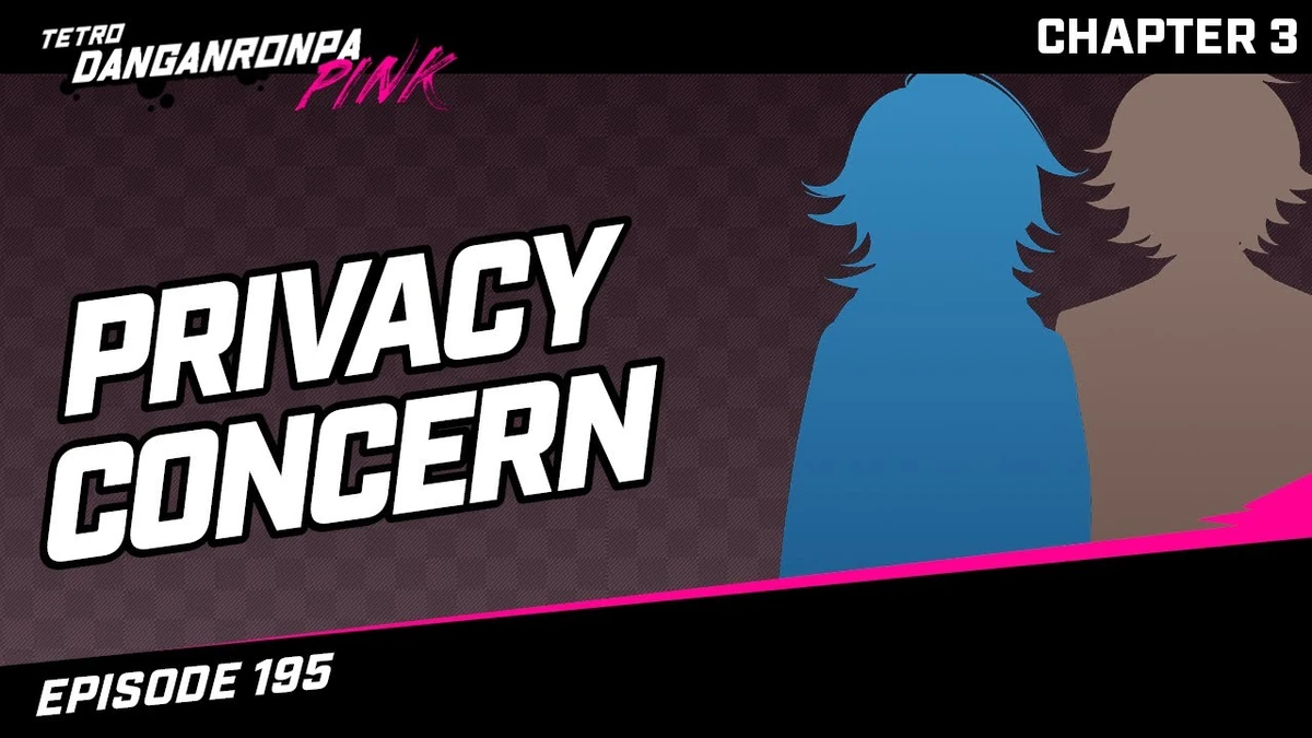 Privacy Concern | Tetro Danganronpa Wiki | Fandom