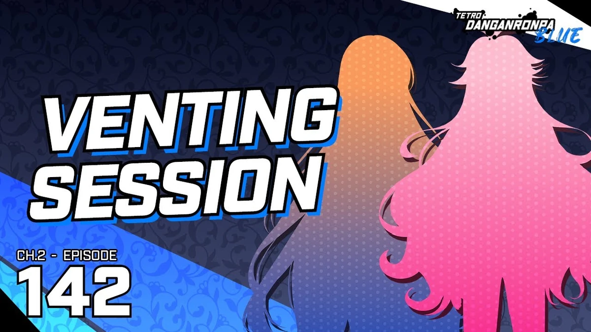 Venting Session | Tetro Danganronpa Wiki | Fandom