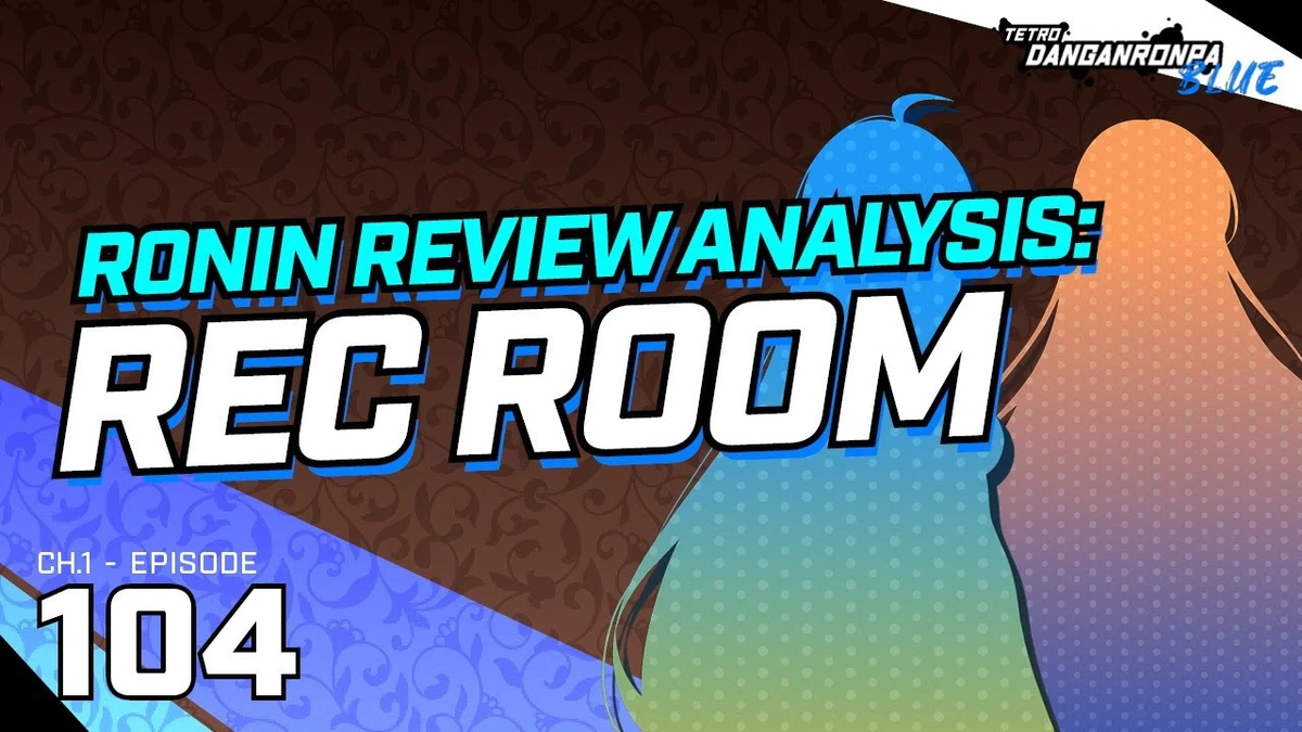 Ronin Review Analysis: Rec Room | Tetro Danganronpa Wiki | Fandom