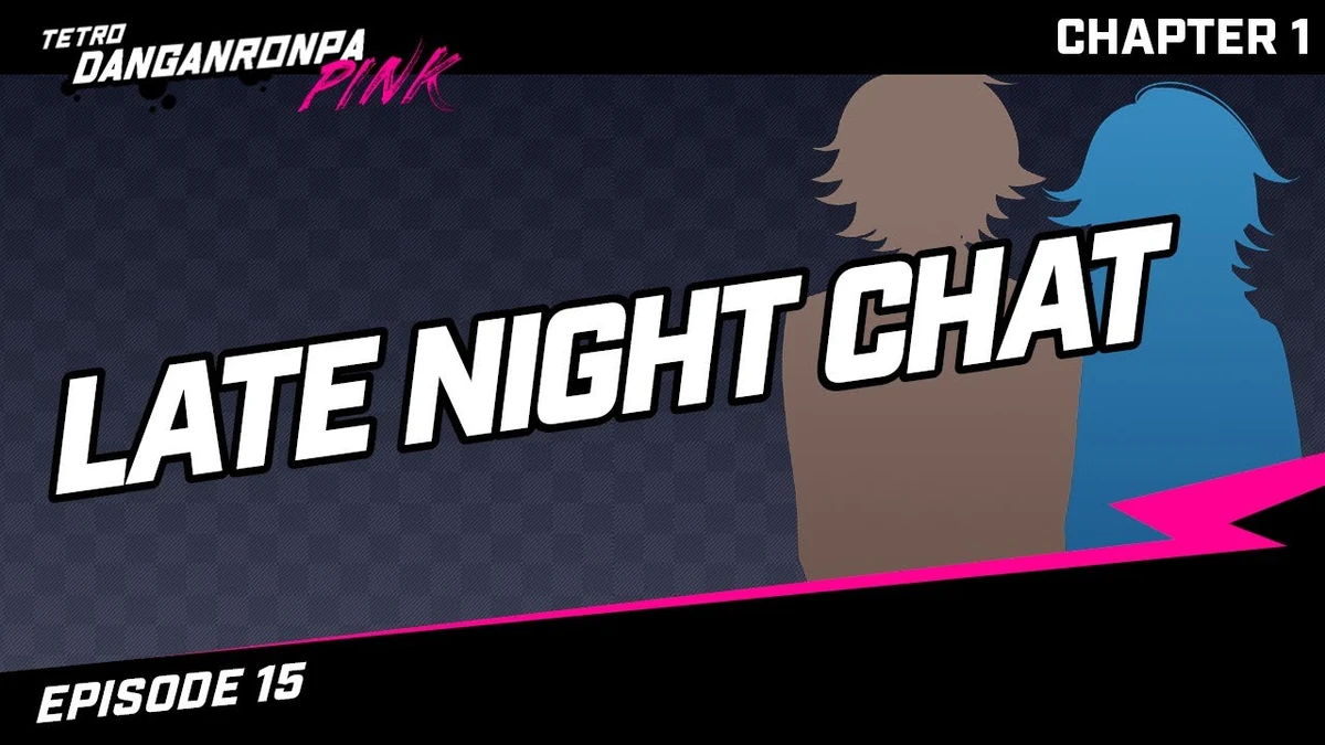 Late Night Chat | Tetro Danganronpa Wiki | Fandom