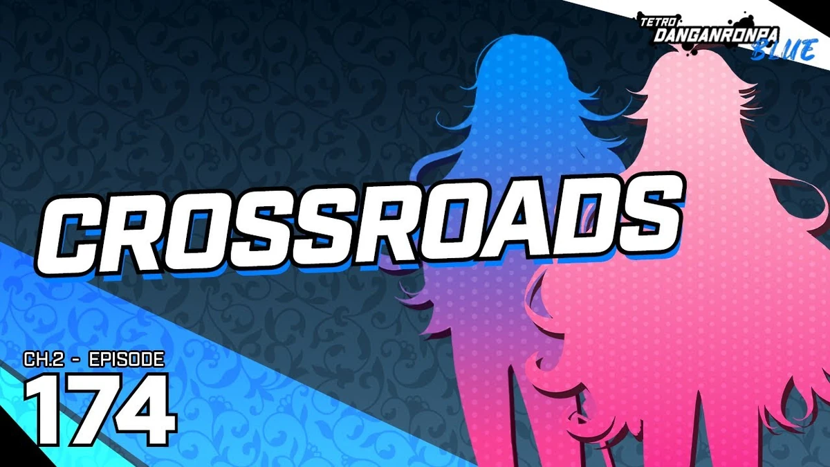 Crossroads | Tetro Danganronpa Wiki | Fandom
